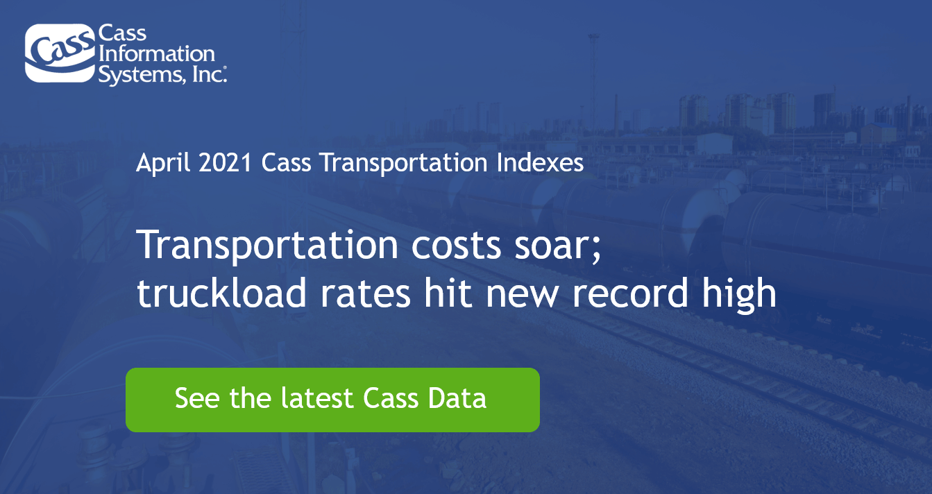 Cass Transportation Index Report | April 2021 | Cass Information Systems